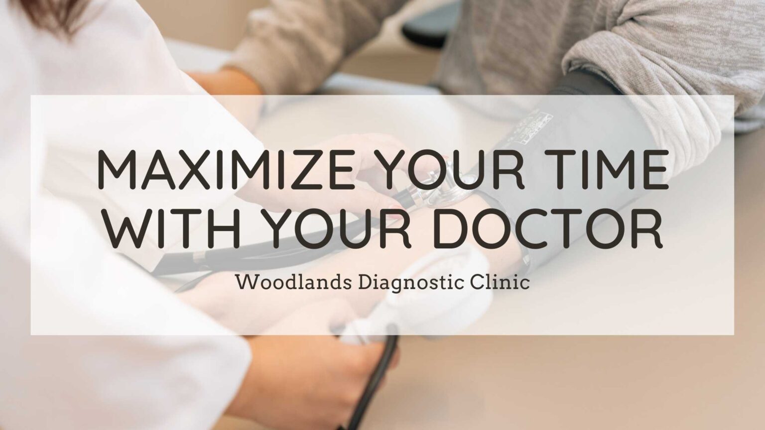 Maximize Your Time with Your Doctor - Woodlands Diagnostic