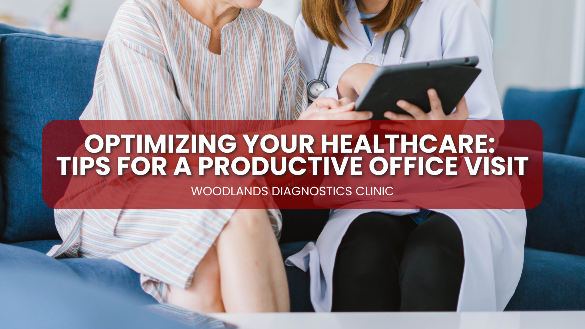 Optimizing Your Healthcare: Tips for a Productive Office Visit ...