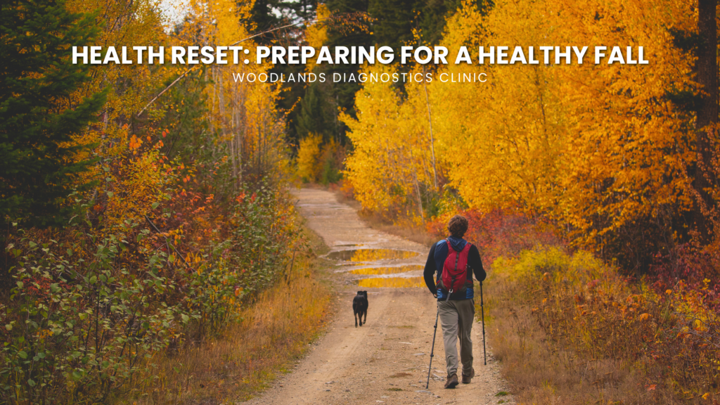 Health Reset: Preparing for a Healthy Fall - Woodlands Diagnostic